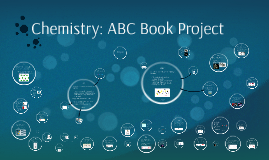 Chemistry: ABC Book Project by Savana Couch on Prezi