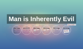 Man is Inherently Evil by Frenessi Palafox on Prezi