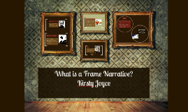 What is a Frame Narrative? by Kirsty Joyce on Prezi