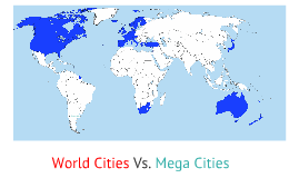 World Cities Vs. Mega Cities by Lucy Kearney on Prezi