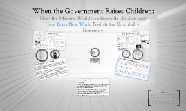 Child Conditioning in Brave New World by Brian Conor on Prezi
