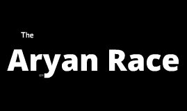 The Aryan Race by Jennifer Woods on Prezi