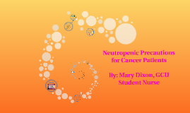 Neutropenic Precautions for Cancer Patients by Mary Dixon on Prezi