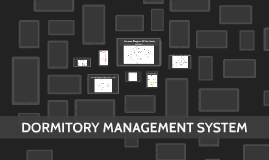 DORMITORY MANAGEMENT SYSTEM by Raziur Totha on Prezi