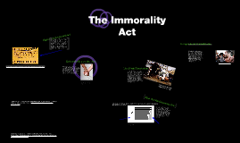 The Immorality Act by Sophie Kuzma on Prezi
