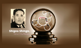 Shigeo Shingo. by Victoria Alejandra on Prezi