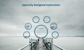 Specially Designed Instruction Prezi by Andrea Gunning on Prezi