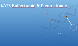 VATS Bullectomie & Pleurectomie by Sanne Kroos on Prezi