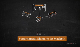 Supernatural Elements In Macbeth by Katie Yates on Prezi