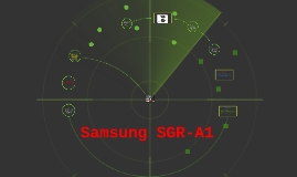 Samsung SGR-A1 by Garrett Davis on Prezi