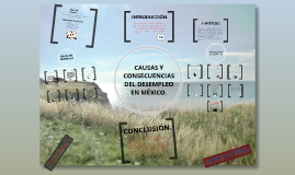 causas consecuencias del desempleo en méxico by calosh Btz on Prezi