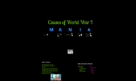 MANIA - Causes of WW1 by Andrea Spinelli on Prezi