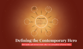 Defining the Contemporary Hero by rachel donaldson on Prezi