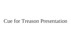 Cue For Treason Presentation' by David O'Donnell on Prezi