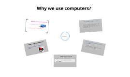 Why we use computers? by Jenny Hartman on Prezi