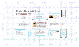 El hijo - Horacio Quiroga by Karina Paz on Prezi