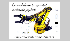 Control de un brazo robot mediante Matlab by Guillermo Sánchez on Prezi
