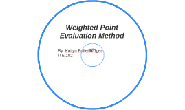 Weighted Point Evaluation Method by Katlyn Puffenbarger on Prezi