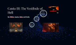 Canto III: The Vestibule of Hell by Emily Casey on Prezi