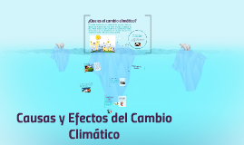 Causas y Efectos del Cambio Climatico by Alecsei Limón on Prezi