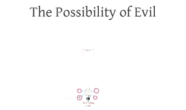 The possibility of evil by Shanna Gardiner on Prezi