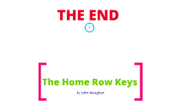 The Home Row Keys by John Maughan on Prezi