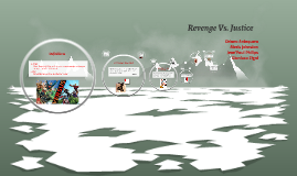 Revenge Vs. Justice by Alexis Johnston on Prezi
