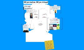 Mi yo real vs. Mi yo virtual by Andrea González Chaves on Prezi