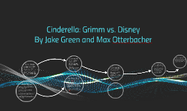 Cinderella: Grimm vs. Disney by Jacob Green on Prezi