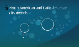 North and Latin American City Models by fred derosier on Prezi