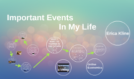 Important Events In My Life by Erica Kline on Prezi