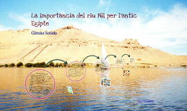 La importancia del riu Nil per a l'antic Egipte by Pol Rius on Prezi