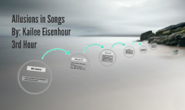 Allusions in Songs by K E on Prezi