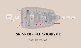 SKINNER - BEHAVIORISME by Maya Nielsen on Prezi