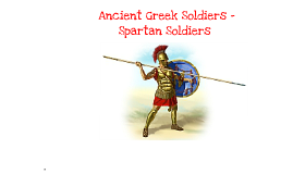 Ancient Greek Soldiers - Athenian Soldiers by Jonas Rivera on Prezi