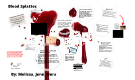 Blood Spatter Analysis by Mel Renteria on Prezi
