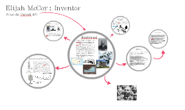 Elijah McCoy : Inventor by Amanda Huynh on Prezi