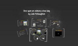 Once upon an ordinary school day by Miriam Alcala Sanchez on Prezi