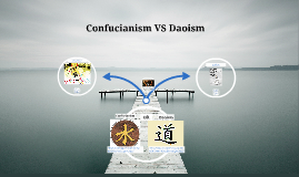 Confucianism VS Daoism by Nicole Mendoza on Prezi