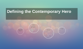 Defining the Contemporary Hero by rachel donaldson on Prezi