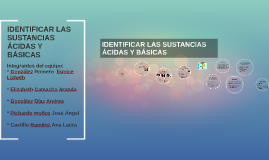 IDENTIFICAR LAS SUSTANCIAS ÁCIDAS Y BÁSICAS by on Prezi