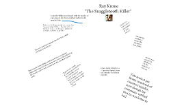 Ray Krone aka "The Snaggletooth Killer" by charlotte newby on Prezi