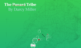 The Panará Tribe by Darcy Miller on Prezi
