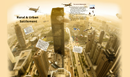 Rural and Urban Settlement Patterns by Ms O on Prezi