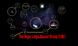 The Large Quasar Group (LQG) by Charles Wilson on Prezi