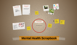 Mental Health Scrapbook by Danielle Hitch on Prezi