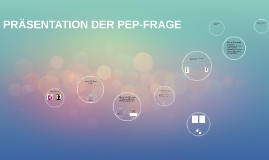 PRÄSENTATION DER PEP-FRAGE by hysen seiti on Prezi