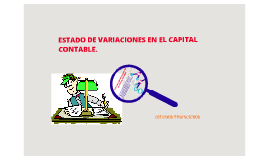 ESTADO DE VARIACION EN EL CAPITAL CONTABLE by paulina hernandez on Prezi