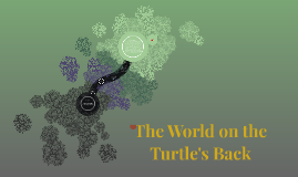 The World on the Turtle's Back by Ujvala Cheedella on Prezi