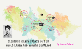 Florence Kelley speaks out on child Labor and women suffrage by Karsen ...